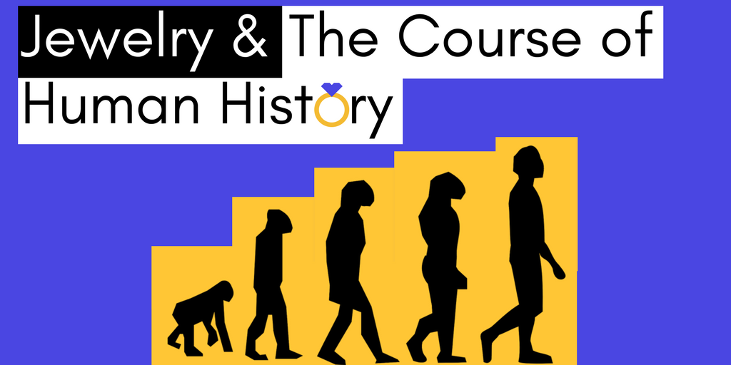 Intercept Jewelry Care Blog – Jewelry and the Course of Human History